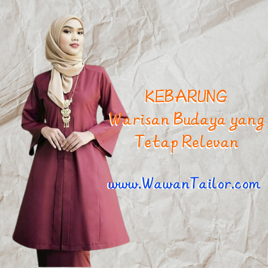 Kebarung: Warisan Budaya yang Tetap Relevan - Wawan Tailor