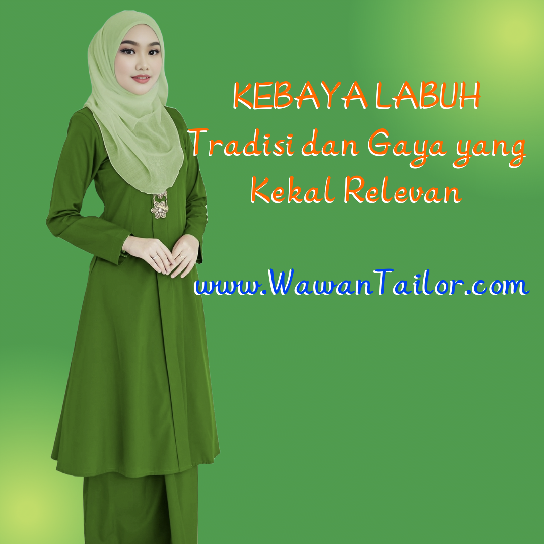 Kebaya Labuh : Tradisi dan Gaya yang Kekal Relevan