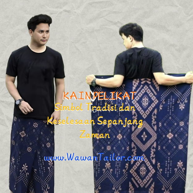 Kain Pelikat : Simbol Tradisi dan Keselesaan Sepanjang Zaman - Wawan Tailor